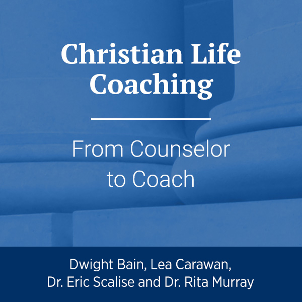 Christian Life Coaching: From Counselor to Coach - International ...
