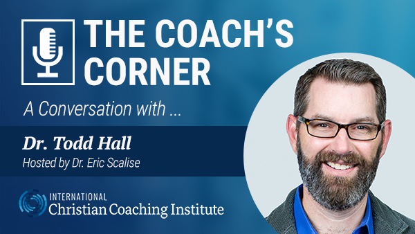 Dr. Todd Hall - International Christian Coaching Institute