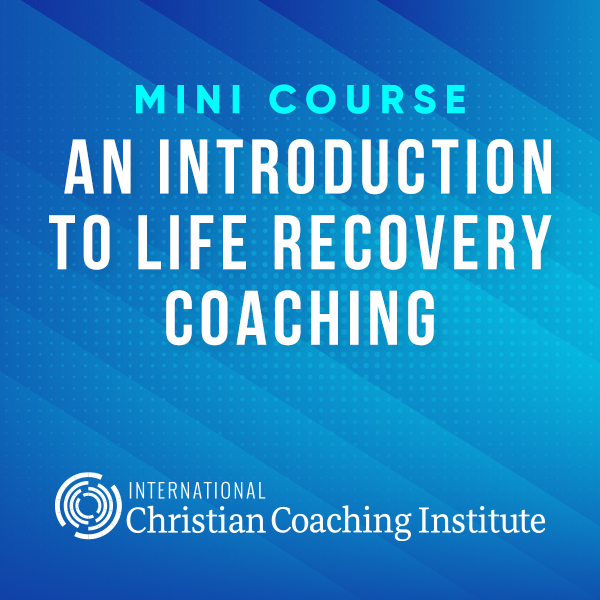 An Introduction to Life Recovery Coaching Mini Course - International ...